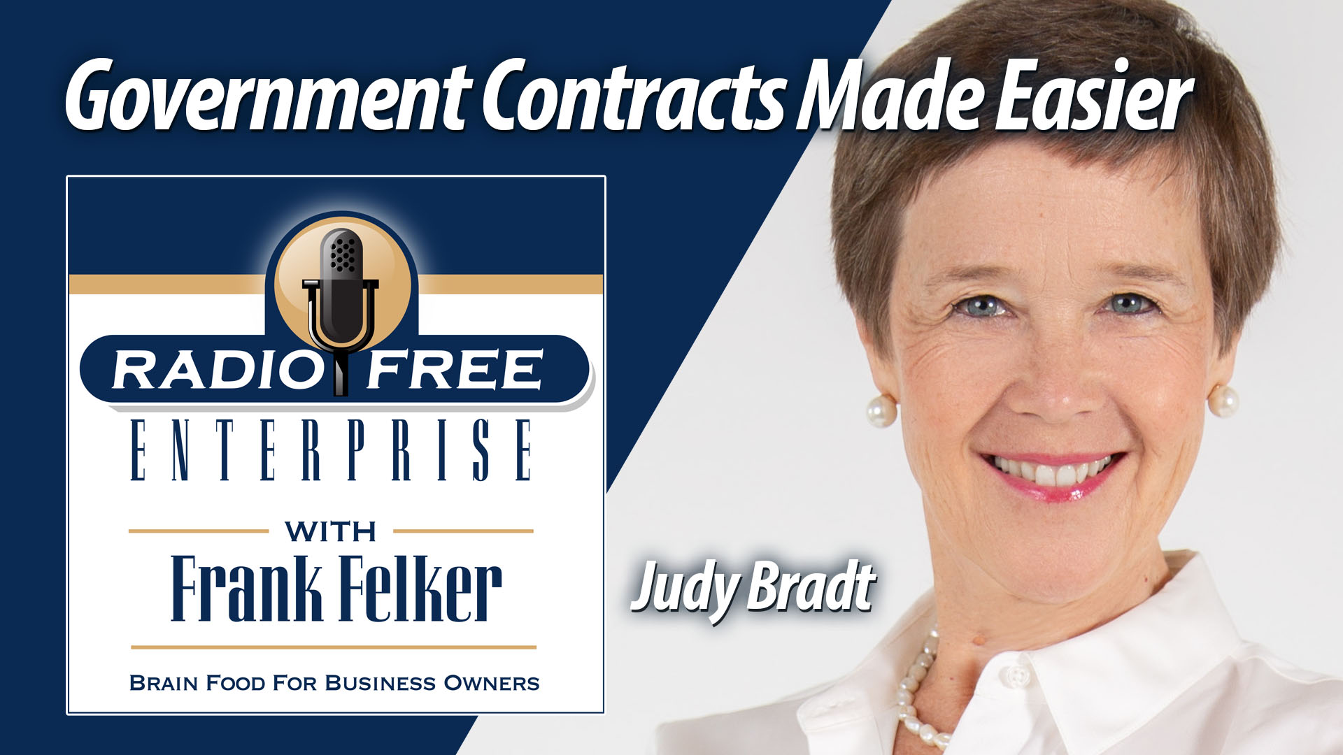 Government Contracts Made Easier with Judy Bradt - Radio Free Enterprise Government Contracts Made Easier with Judy Bradt - Radio Free Enterprise
